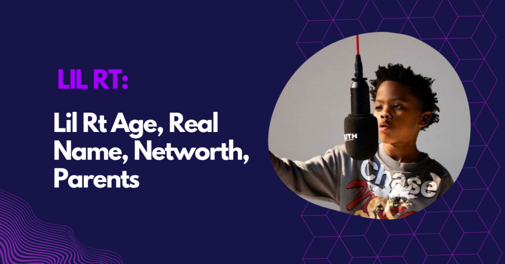 Lil Rt Age 2025, Real Name, Networth, Parents, and More - Wisdomised